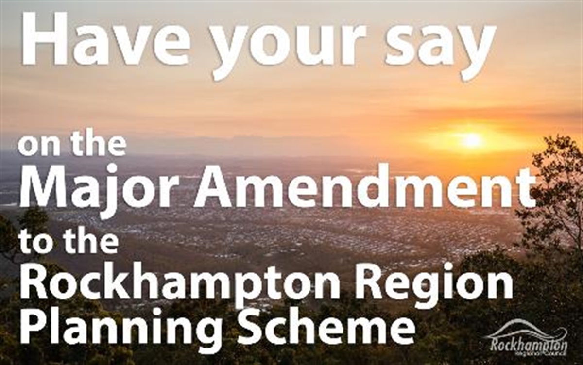 Have your say on the Major Amendment to the Planning Scheme Rockhampton Regional Council