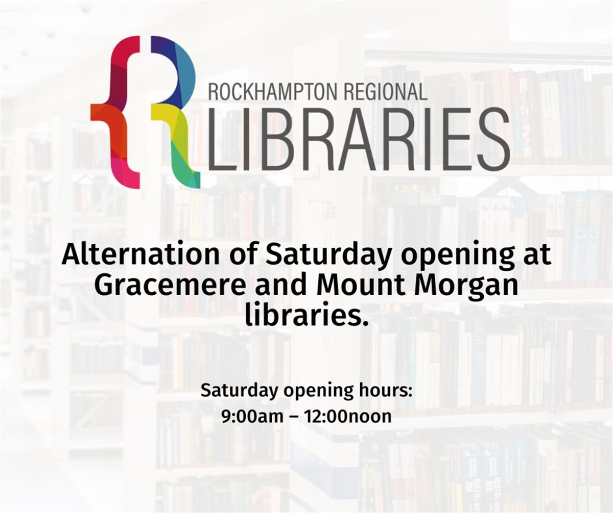 Alternation of Saturday opening for Mt Morgan & Gracemere Libraries ...